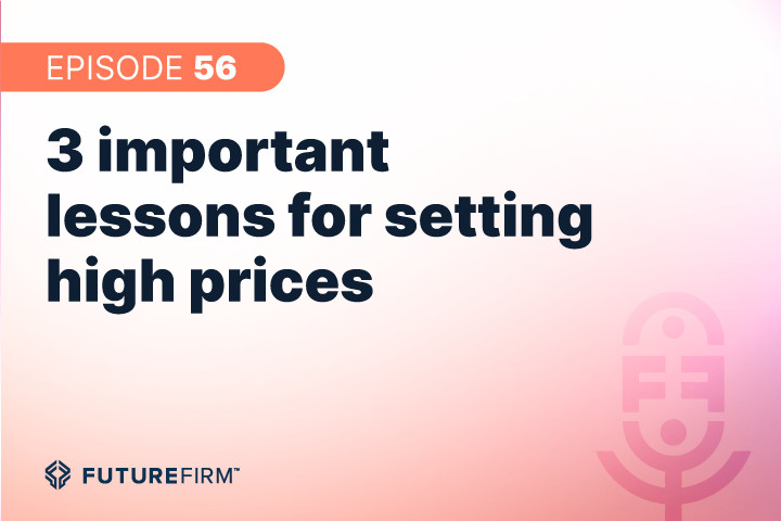 3 Valuable Lessons for Setting High Prices - Future Firm